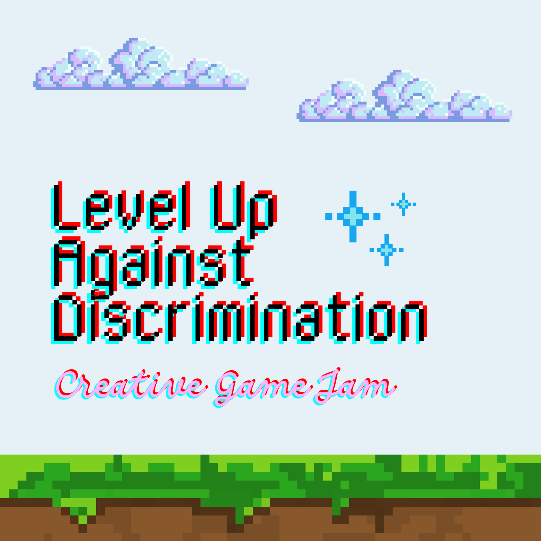 Meet and Code Level Up Against Discrimination: Creative Game Jam